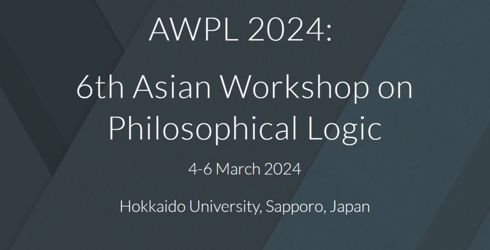 AWPL 2024: The 6th Asian Workshop on Philosophical Logicおよび関連イベント開催のお ...